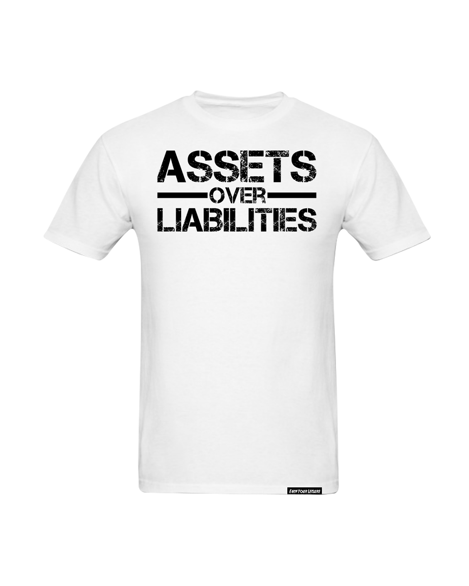ASSETS OVER LIABILITIES COLLECTION – Earn Your Leisure